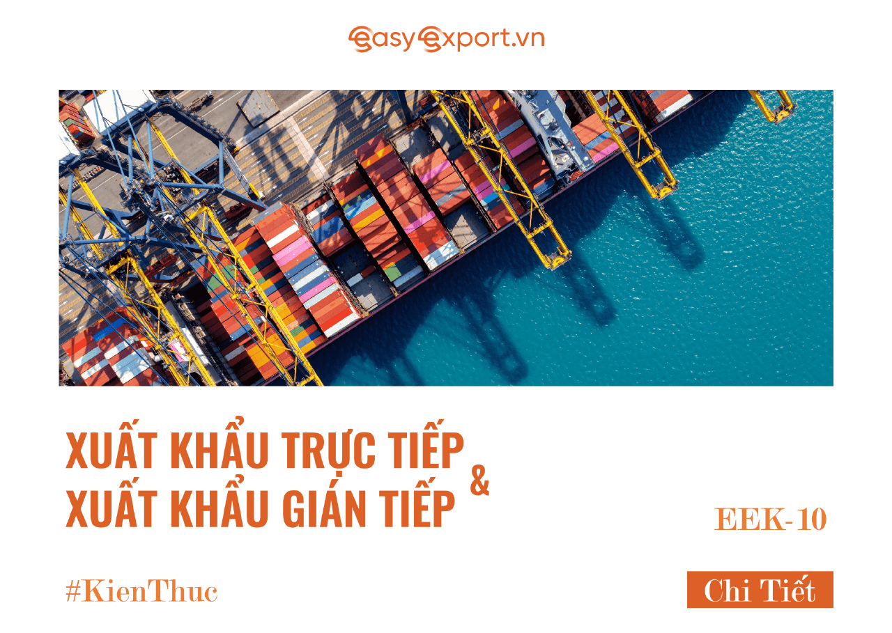 Xuất Khẩu Trực Tiếp Và Xuất Khẩu Gián Tiếp: Ưu điểm, Hạn chế (EEK-10) - Easy Export