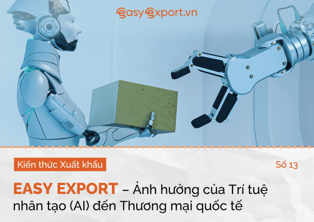 Tác động của trí tuệ nhân tạo (AI) đến thương mại quốc tế (EEK-13) - Easy Export